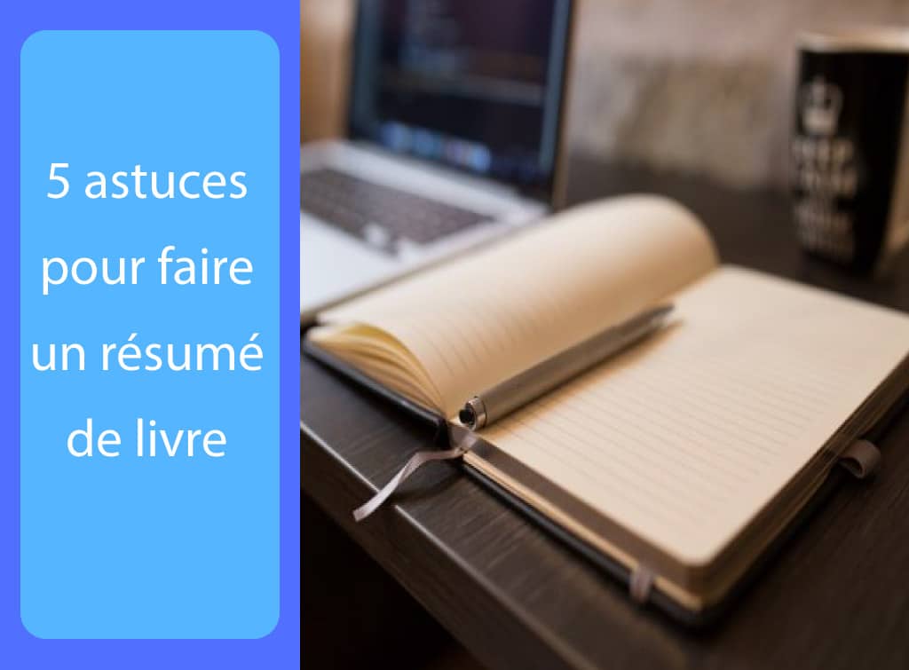 5 astuces pour faire un résumé de livre en 2022